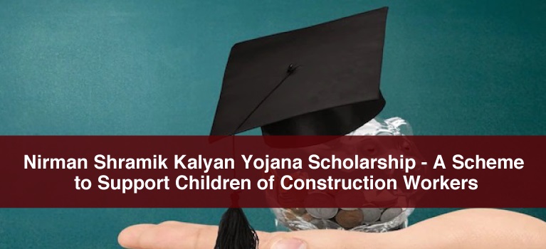 Nirman Shramik Kalyan Yojana 2024-25 - Date, Eligibility, Awards