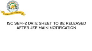 ISC Sem-2 Date Sheet To Be Released After JEE Main Notification
