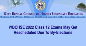 WBCHSE 2022 Class 12 Exams - Rescheduled Due To By-Elections